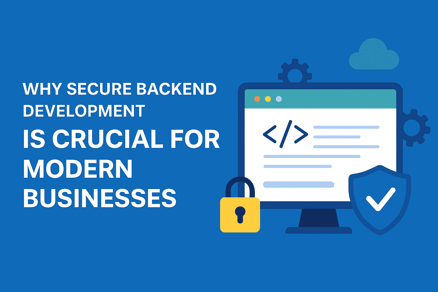 Why Secure Backend Development Is Crucial for Modern Businesses ...